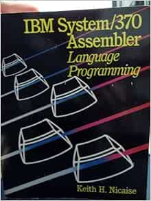 IBM System/370 Assembler Language Programming: Nicaise, Keith H.: 9780830633807: Books - Amazon