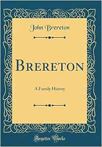 Brereton: A Family History (Classic Reprint): Brereton, John ...