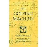 The Golfing Machine: Kelley, James L & Monroe, Lee S.: 9780932890054 ...