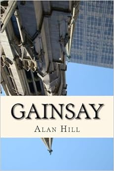 Gainsay: 2nd Edition: Amazon.co.uk: Hill, Alan: 9781477544839: Books