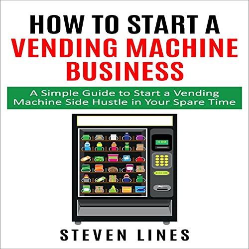 How to Start a Vending Machine Business: A Simple Guide to Start a ...