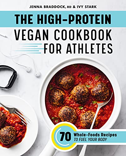 The High-Protein Vegan Cookbook for Athletes: 70 Whole-Foods Recipes to ...