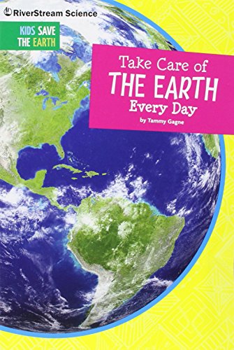 Take Care of the Earth Every Day (Kids Save the Earth): Gagne, Tammy ...