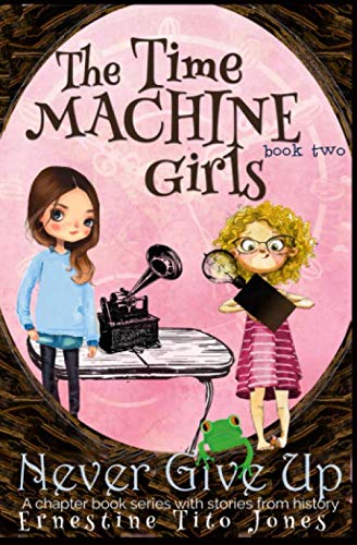 Amazon - Never Give Up: The Time Machine Girls: Jones, Ernestine Tito ...