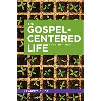 The Gospel-Centered Life: Study Guide with Leader's Notes: Robert H ...
