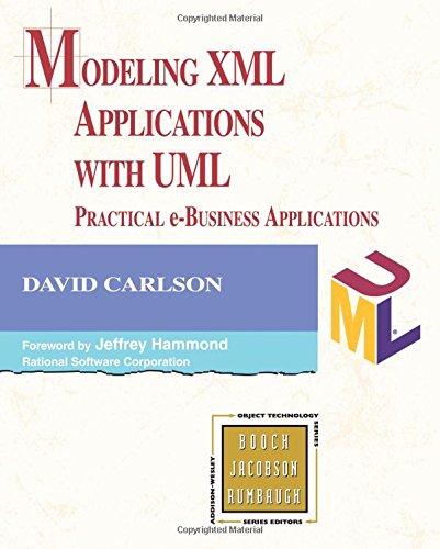Modeling Xml Applications With Uml Practical E Business Applications Carlson David