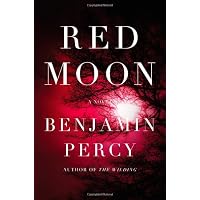 Amazon.com: Red Moon: A Novel: 9781455501663: Percy, Benjamin: Books