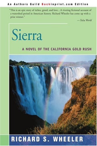 Sierra: A Novel of the California Gold Rush: Wheeler, Richard ...