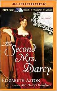 The Second Mrs. Darcy: A Novel: Elizabeth Aston, Phyllida Nash ...