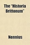The History of the Britons: Historia Brittonum (Forgotten Books ...