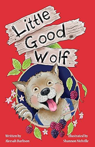 Little Good Wolf: Darlison, Aleesah, Melville, Shannon: 9781921633645 ...