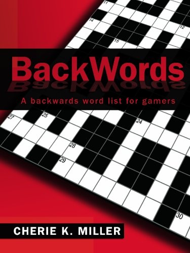 BackWords: A backwards word list for gamers: Miller, Cherie K ...