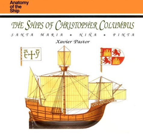The Ships of Christopher Columbus: Santa Maria, Nina, Pinta (Anatomy of ...
