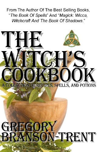 The Witch's Cookbook A Collection Of Recipes, Spells, And Potions ...