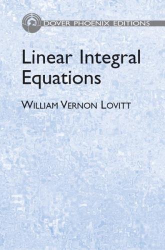 Linear Integral Equations (Dover Books on Physics): Lovitt, William ...