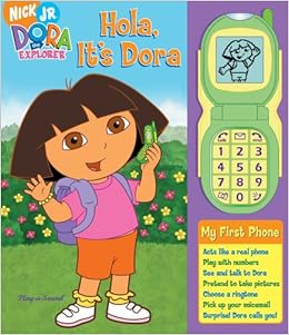 Amazon.com: Dora the Explorer Hola, Its Dora [With Toy Cell Phone Acts ...