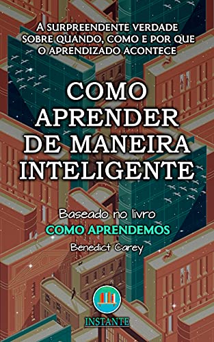 Como Aprender de Maneira Inteligente: A surpreendente verdade sobre ...