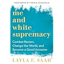 Me and White Supremacy: Combat Racism, Change the World, and Become a ...