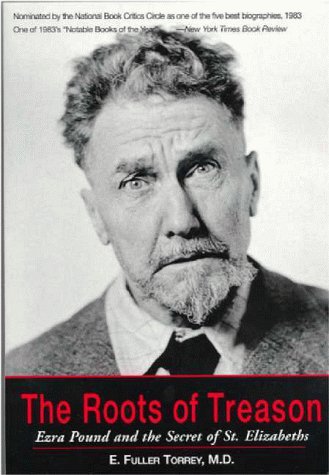 The Roots of Treason: Ezra Pound and the Secret of St. Elizabeths ...