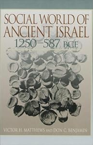 Social World of Ancient Israel: 1250-587... book by Victor H. Matthews