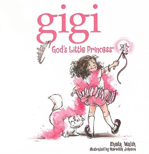 Amazon.com: Gigi, God's Little Princess: 9781400313860: Walsh, Sheila ...
