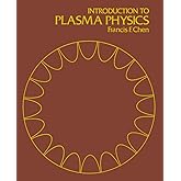 Introduction to Plasma Physics and Controlled Fusion: Chen ...