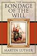The Bondage of the Will: Martin Luther: 9781619493018: Amazon.com: Books