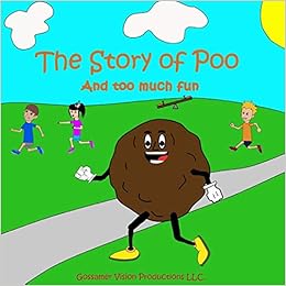 The Story of Poo And too much fun: Amazon.co.uk: Visions LLC, Gosammer ...