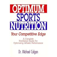 Optimum Sports Nutrition: Your Competitive Edge: Colgan, Michael ...