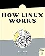 How Linux Works: What Every Superuser Should Know: Brian Ward ...