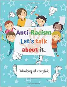 Amazon.com: Anti-Racism. Let's talk about it: How to be an antiracist ...