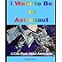 So You Want to Be an Astronaut: Alyssa Carson: 9781731357946: Amazon ...