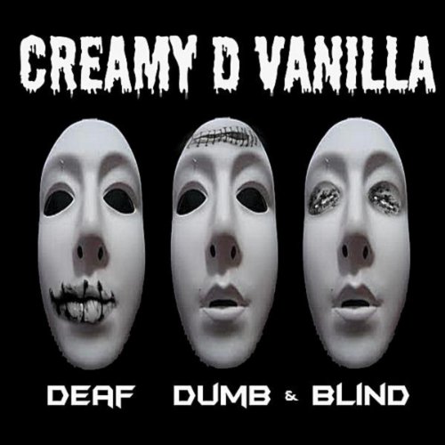 Deaf Dumb Blind By Creamy D Vanilla On Amazon Music Amazon Deaf Dumb Blind By Creamy D Vanilla On Amazon Music Amazon