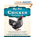 My Pet Chicken Handbook: Sensible Advice and Savvy Answers for Raising ...