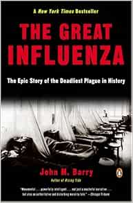 The Great Influenza: The Epic Story of the Deadliest Plague in History ...