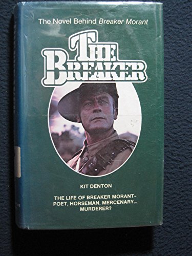 The Breaker: The Novel Behind Breaker Morant: Denton, Kit ...