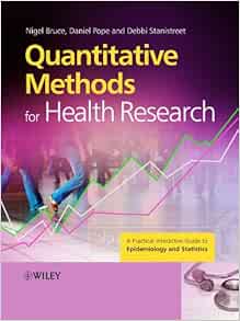 Quantitative Methods for Health Research: A Practical Interactive Guide to Epidemiology and ...