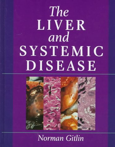 The Liver and Systemic Disease: Gitlin MD FRCP(Lond) FRCPE(Edin) FACP ...