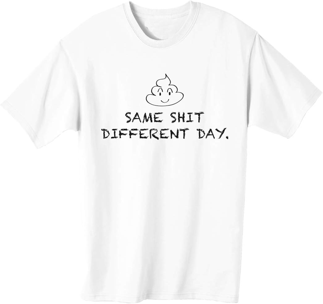 Same Shit Different Day Men's T-Shirt! XX-Large White: Amazon.co.uk ...