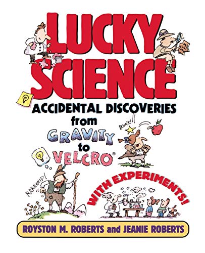 Lucky Science: Accidental Discoveries From Gravity to Velcro, with ...