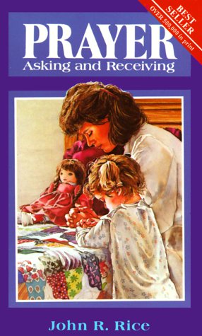 Prayer: Asking and Receiving: Rice, John R.: 9780873986557: Amazon.com ...