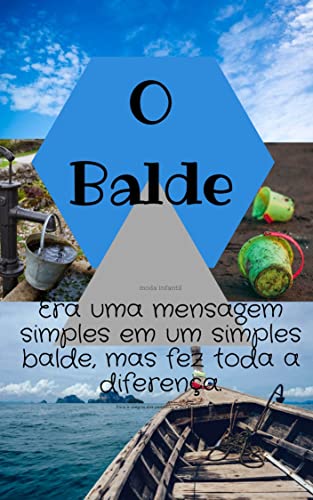 O Balde: Era uma mensagem simples em um simples balde, mas fez toda a ...