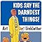 Kids Say the Darndest Things!: Art Linkletter, Charles M. Schulz, Walt ...