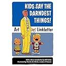 Kids Say the Darndest Things!: Art Linkletter, Charles M. Schulz, Walt ...