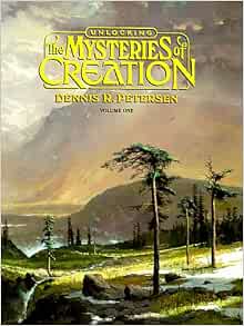 Unlocking the Mysteries of Creation: David R Petersen: 9780890511374 ...