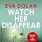 Watch Her Disappear (Zigic & Ferreira 4): Amazon.co.uk: Eva Dolan ...