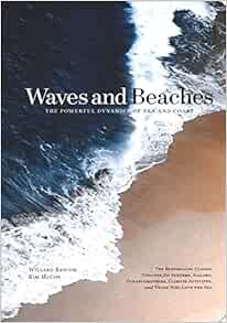 Waves and Beaches: The Powerful Dynamics of Sea and Coast: McCoy, Kim ...