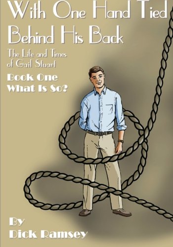 With One Hand Tied Behind His Back: The Life and Times of Gail Stuart ...