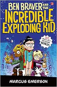 Ben Braver and the Incredible Exploding Kid: the Super Life of Ben ...