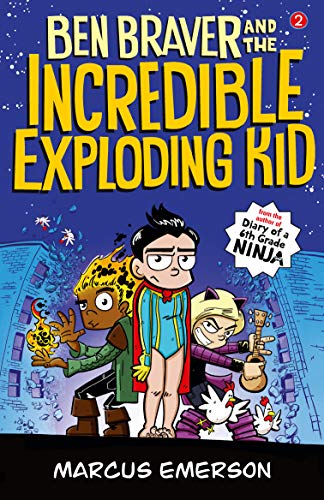 Ben Braver and the Incredible Exploding Kid: the Super Life of Ben ...